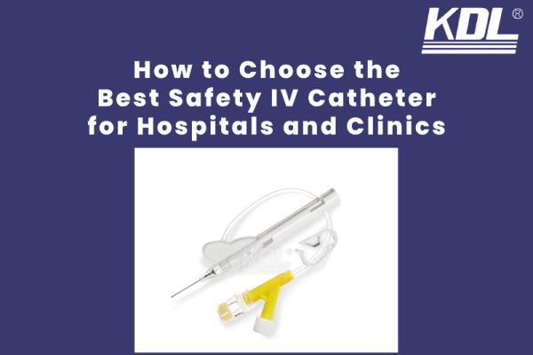 Best Safety IV Catheter for Hospitals and Clinics: Complete Guide