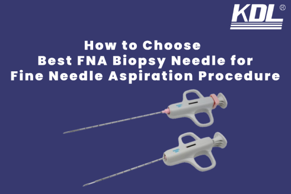 FNA Biopsy Needle: Choosing the Best for FNA Procedures