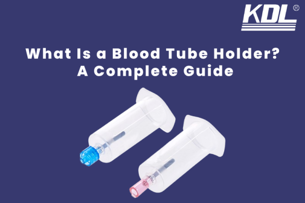 What Is a Blood Tube Holder? A Complete Guide
