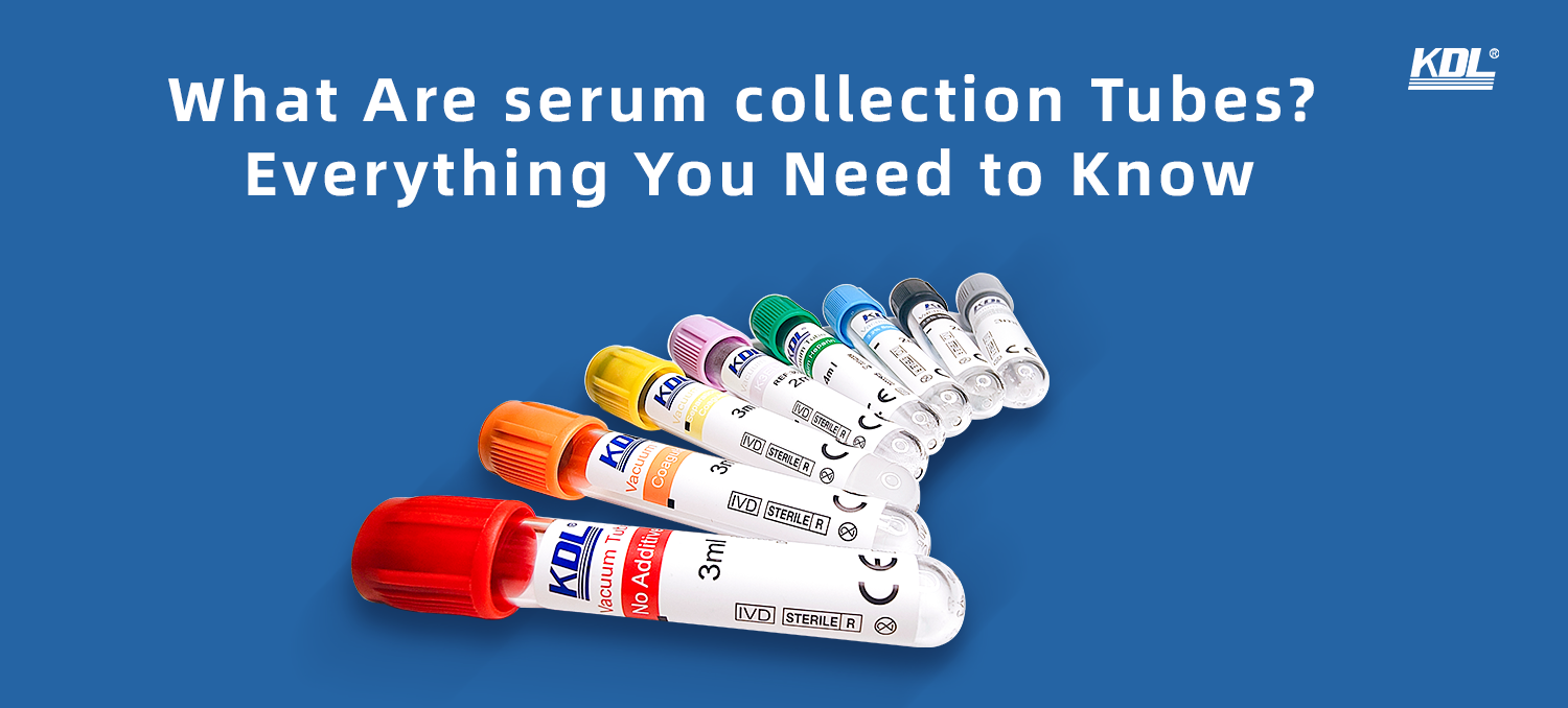 Serum Collection Tubes Guide: Types, Use, and Benefits