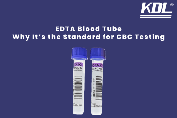 EDTA Blood Tube: Why It’s the Standard for CBC Testing
